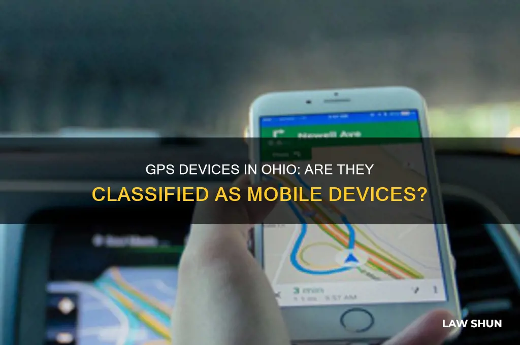 Gps Devices In Ohio: Are They Classified As Mobile Devices? | LawShun