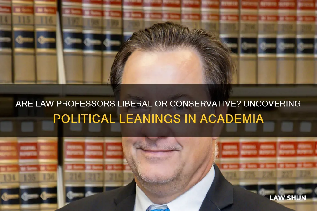 Are Law Professors Liberal Or Conservative? Uncovering Political ...