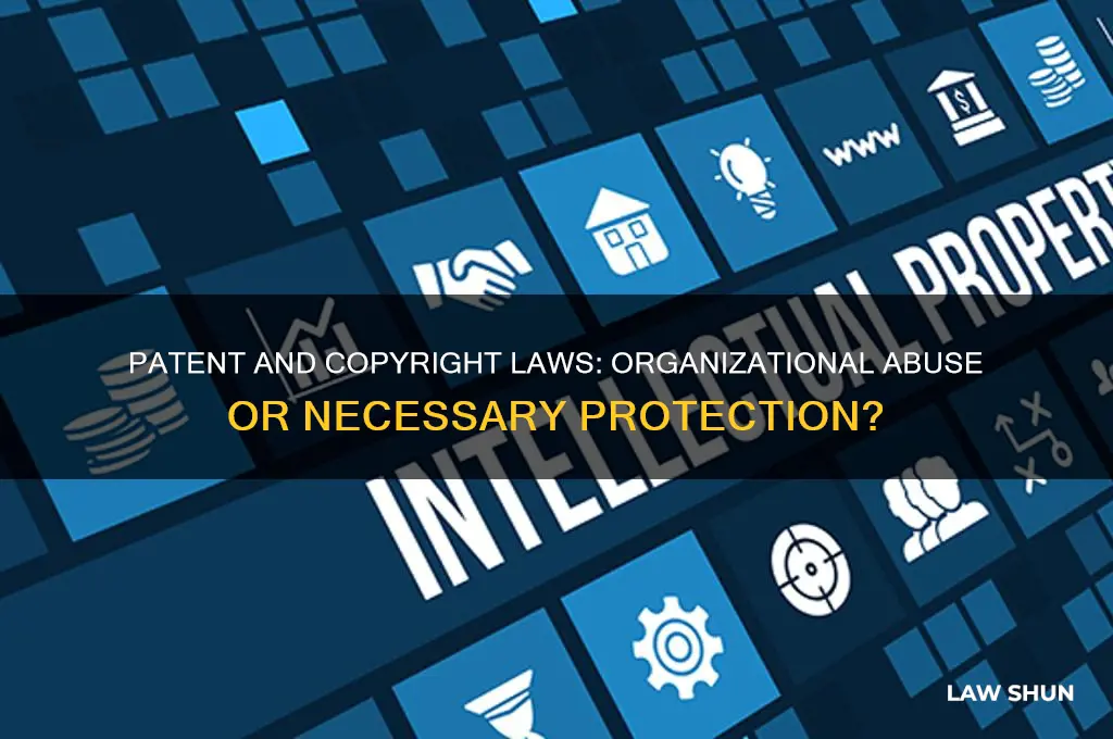 Patent And Copyright Laws: Organizational Abuse Or Necessary Protection ...