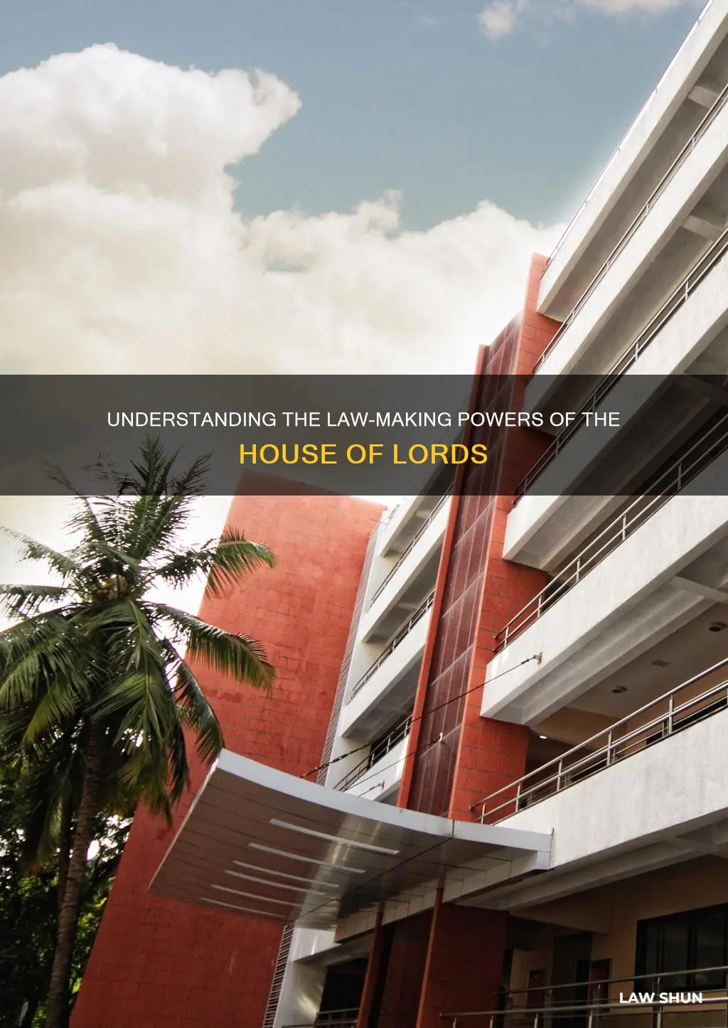 Understanding The Law-Making Powers Of The House Of Lords | LawShun