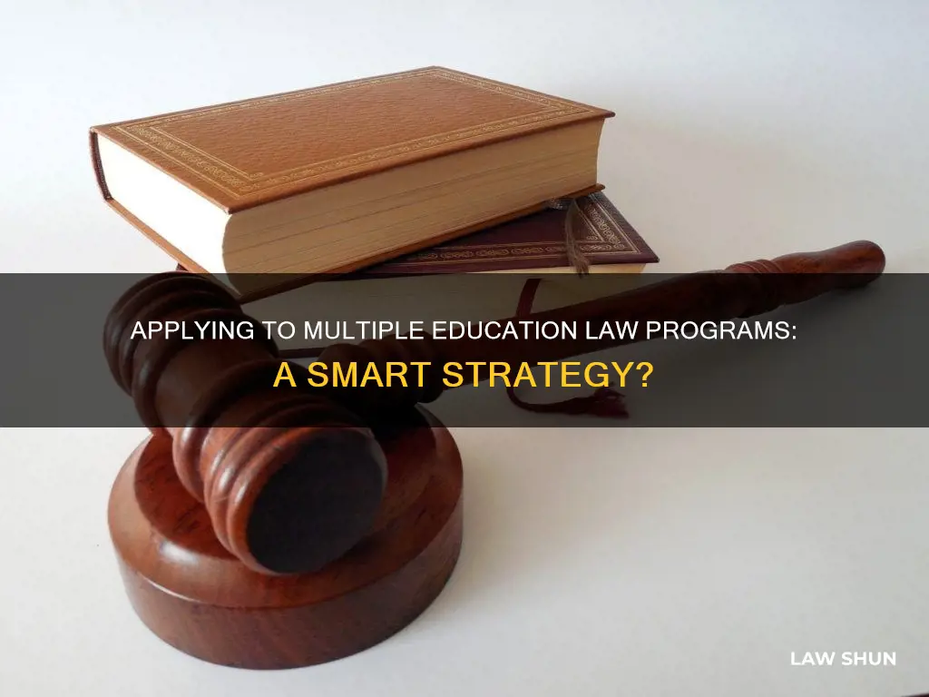 Applying To Multiple Education Law Programs: A Smart Strategy? | LawShun