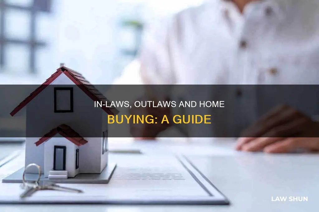 In-Laws, Outlaws And Home Buying: A Guide | LawShun