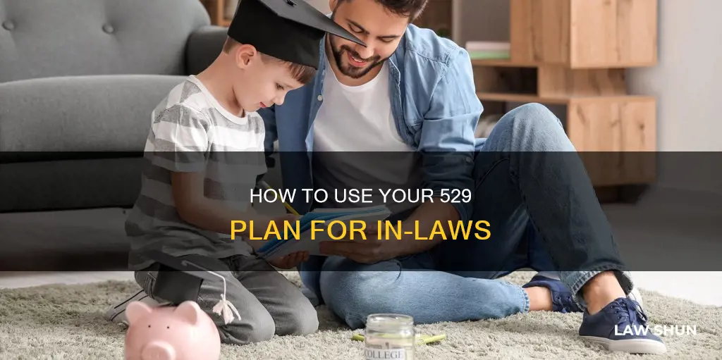 How To Use Your 529 Plan For In-Laws | LawShun
