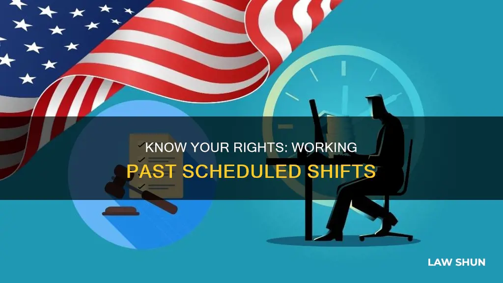 Know Your Rights: Working Past Scheduled Shifts | LawShun