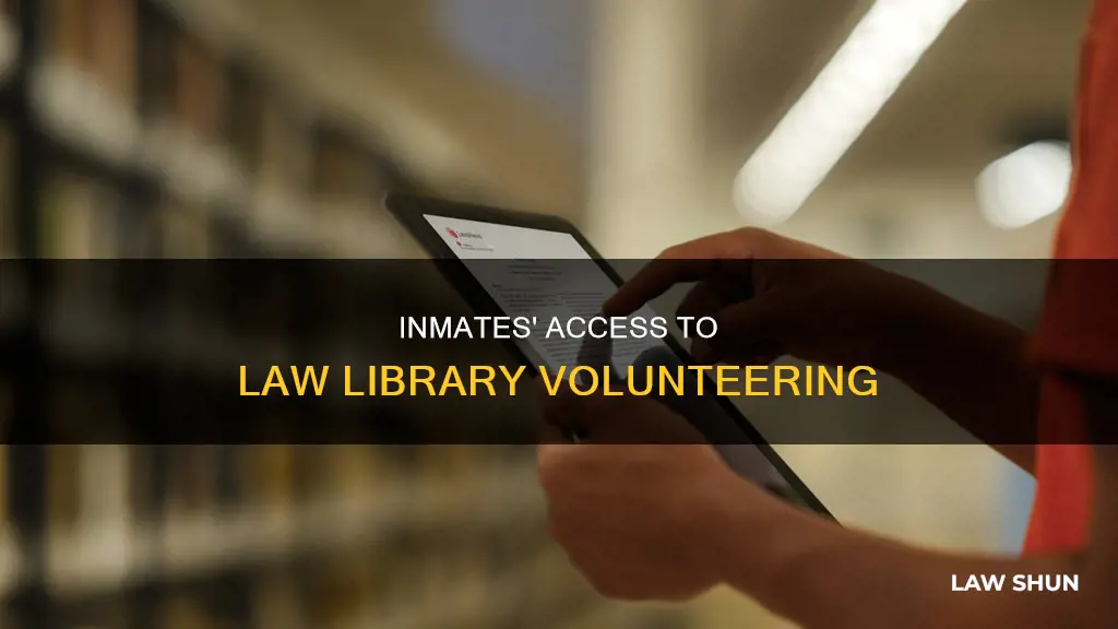 Inmates' Access To Law Library Volunteering | LawShun