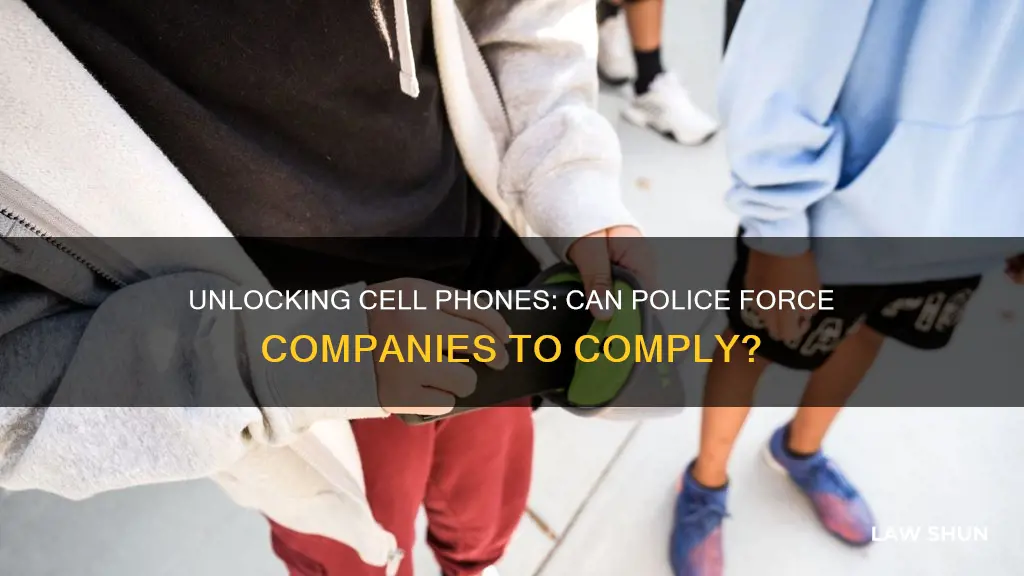 Unlocking Cell Phones: Can Police Force Companies To Comply? | LawShun