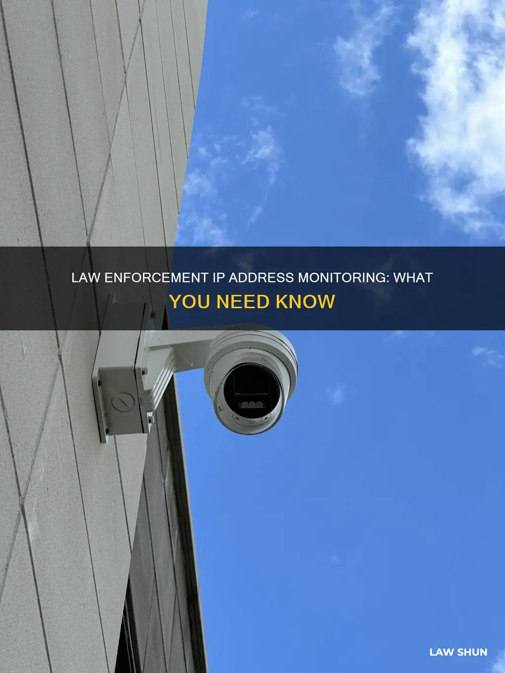 Law Enforcement Ip Address Monitoring: What You Need Know | LawShun