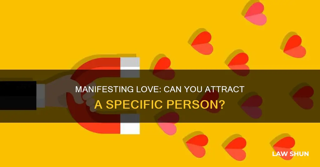 Manifesting Love: Can You Attract A Specific Person? | LawShun