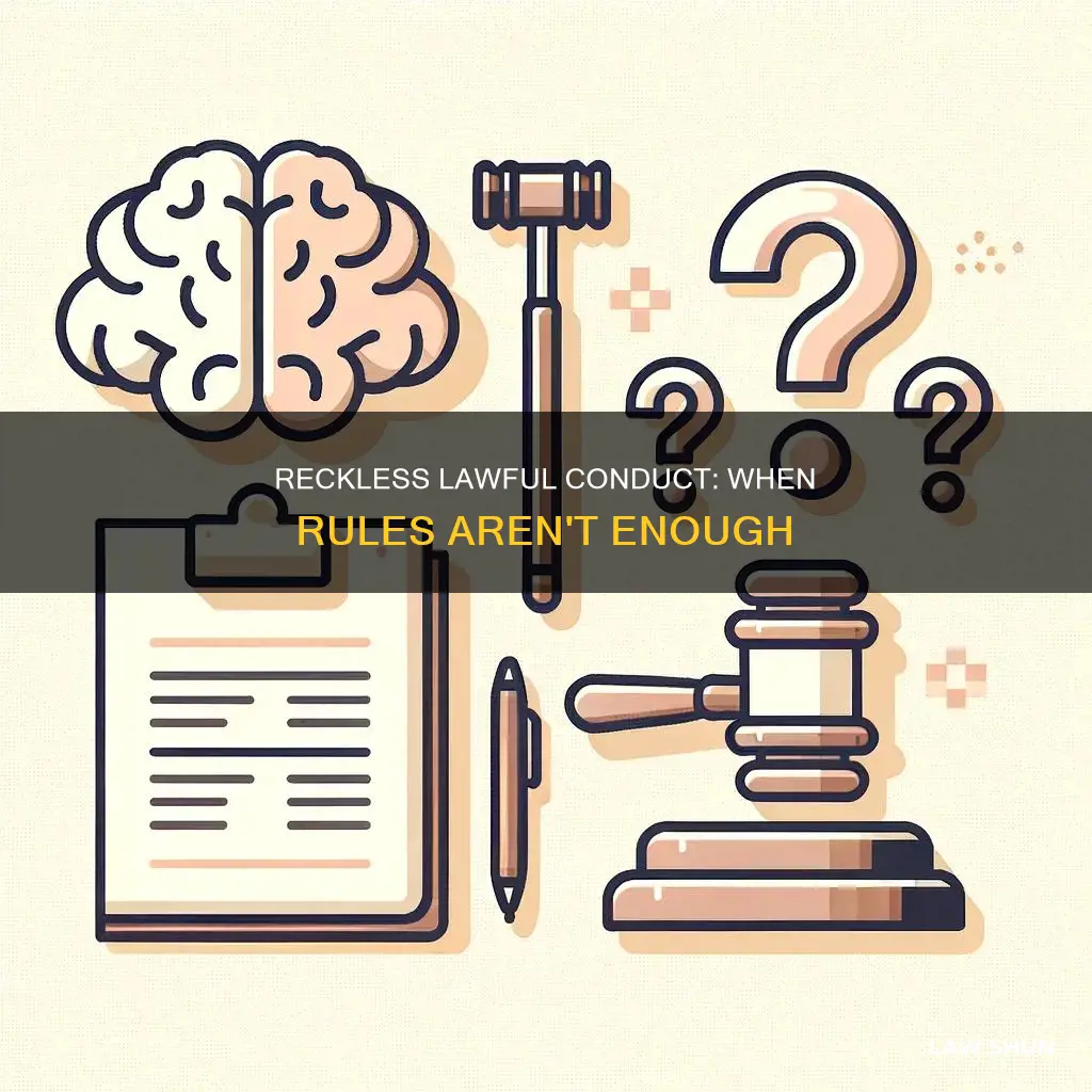 Reckless Lawful Conduct: When Rules Aren't Enough | LawShun