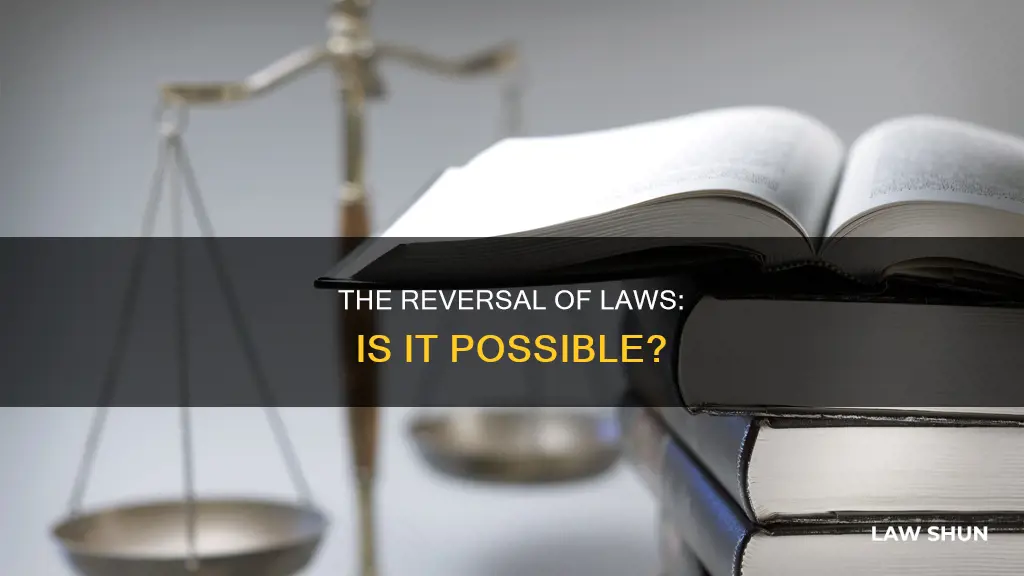 The Reversal Of Laws: Is It Possible? | LawShun