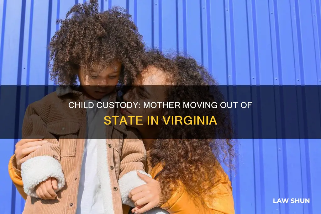 Child Custody: Mother Moving Out Of State In Virginia | LawShun