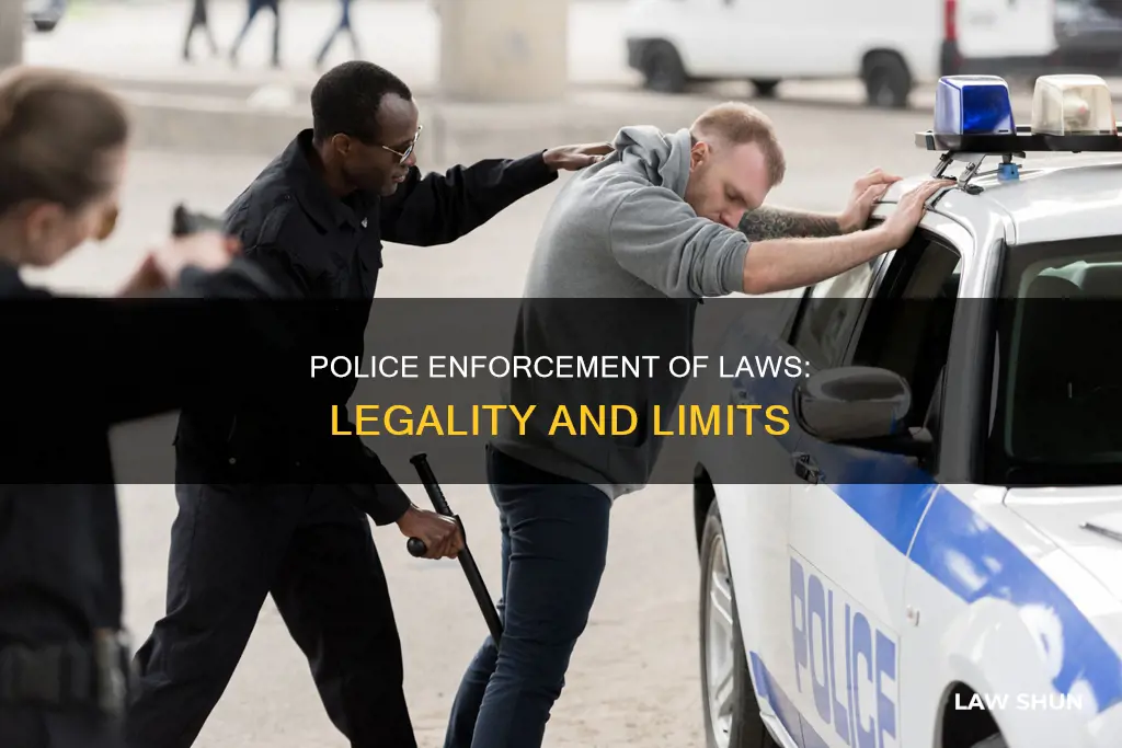 Police Enforcement Of Laws: Legality And Limits | LawShun