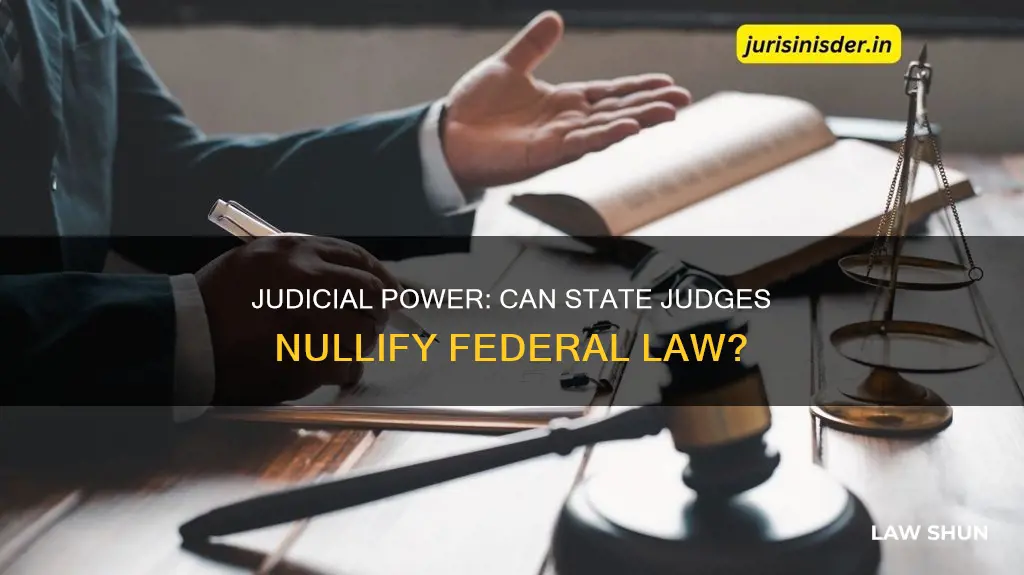 Judicial Power: Can State Judges Nullify Federal Law? | LawShun