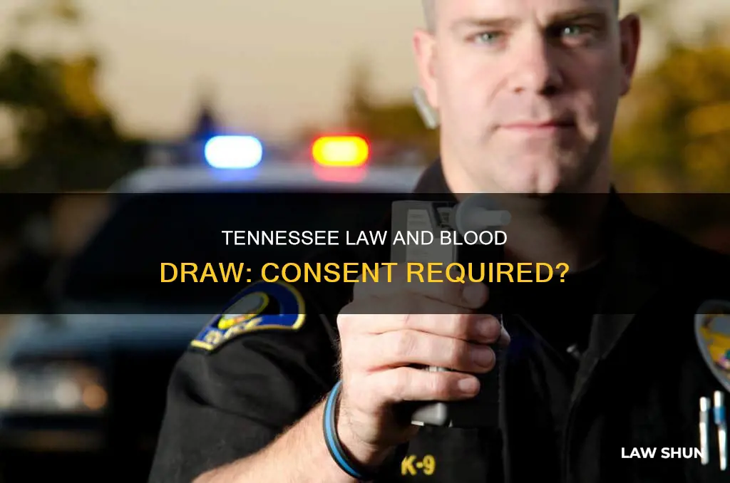 Tennessee Law And Blood Draw: Consent Required? | LawShun