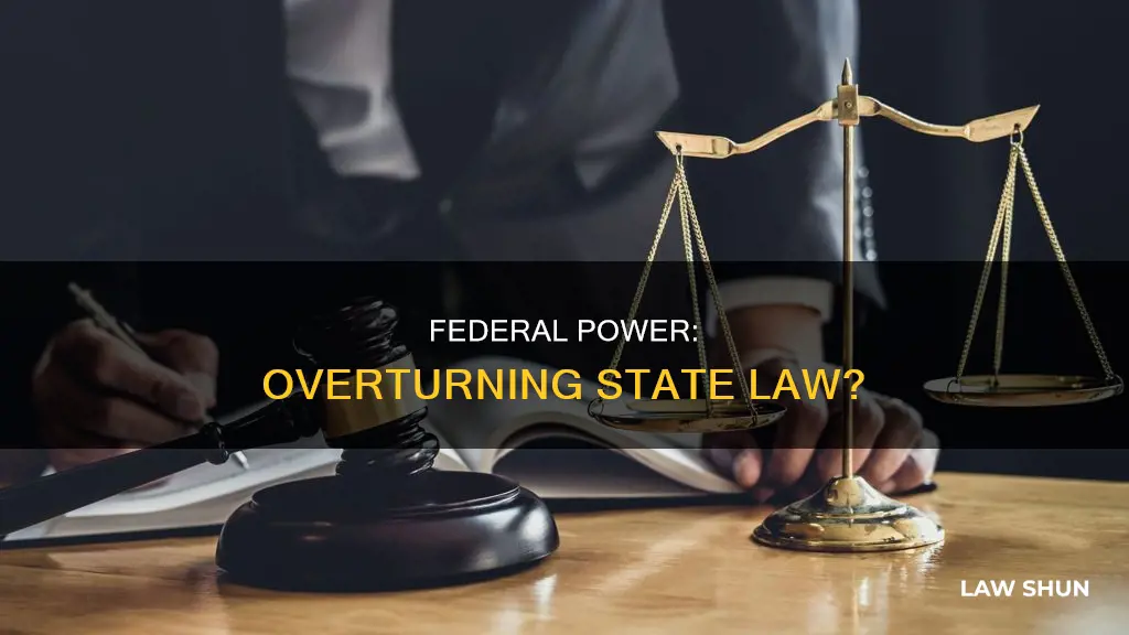 Federal Power: Overturning State Law? | LawShun