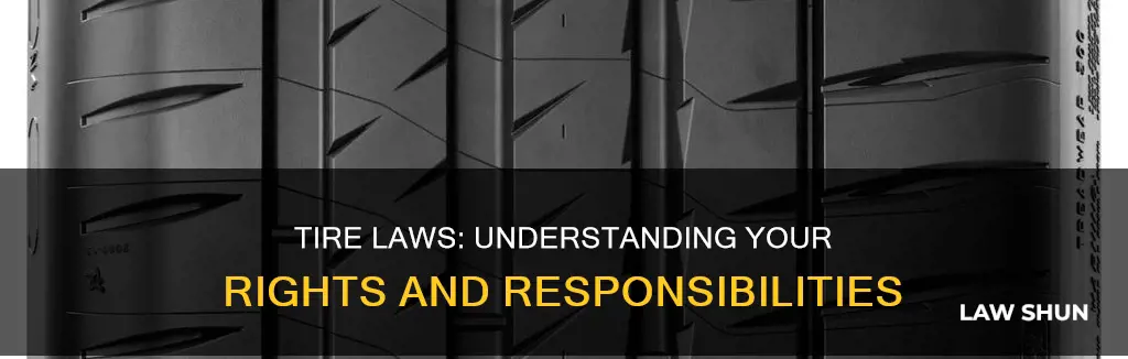 Tire Laws: Understanding Your Rights And Responsibilities | LawShun