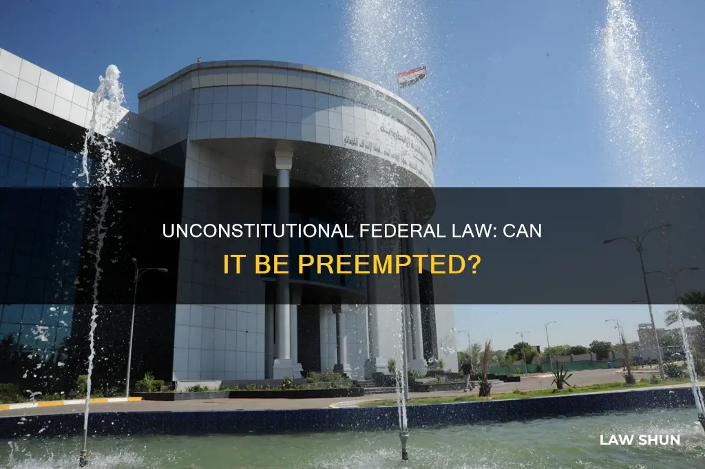 Unconstitutional Federal Law: Can It Be Preempted? | LawShun
