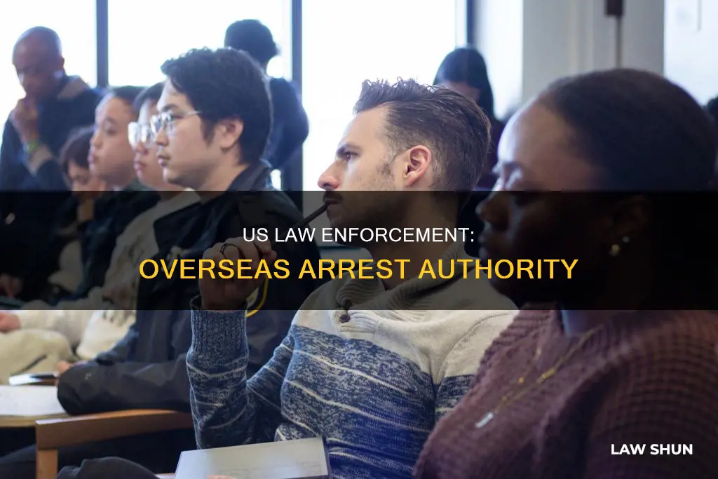 Us Law Enforcement: Overseas Arrest Authority | LawShun