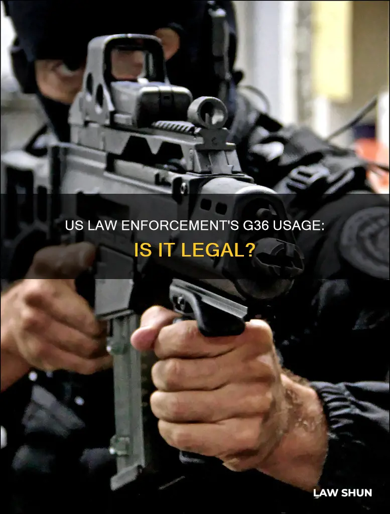 Us Law Enforcement's G36 Usage: Is It Legal? | LawShun