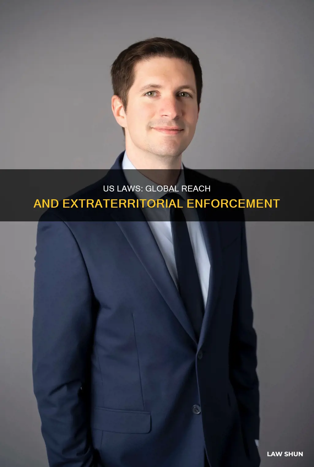 Us Laws: Global Reach And Extraterritorial Enforcement | LawShun