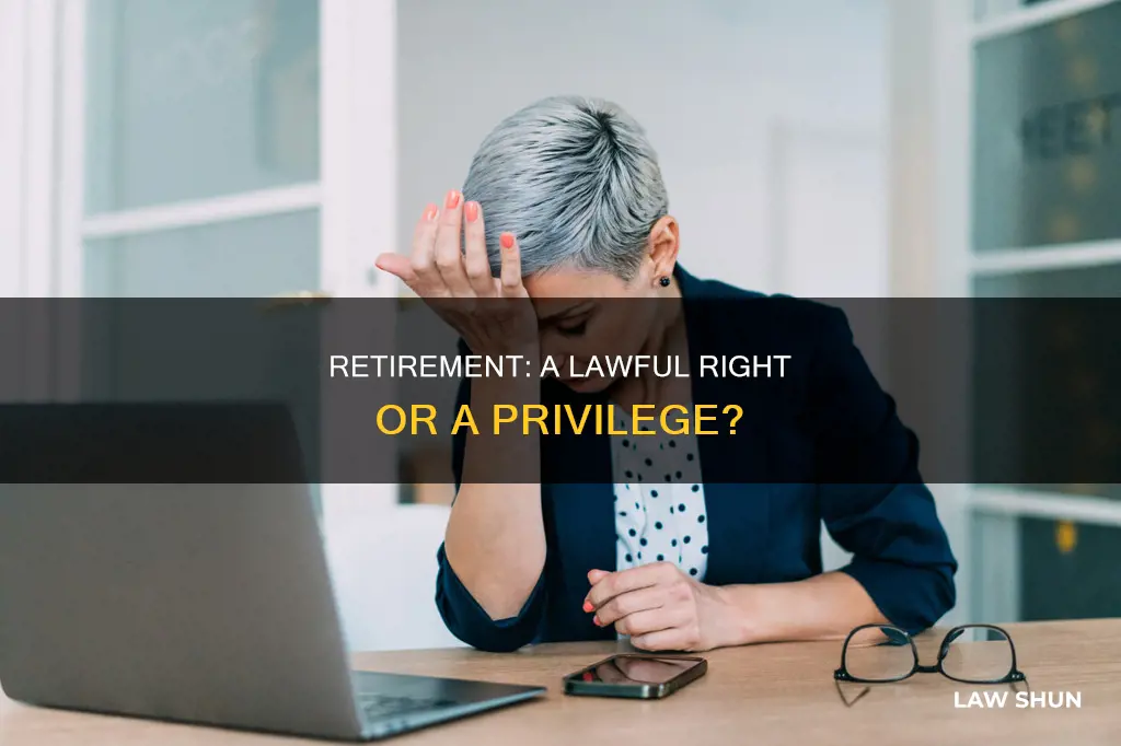 Retirement: A Lawful Right Or A Privilege? | LawShun