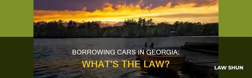 Borrowing Cars In Georgia: What's The Law? | LawShun