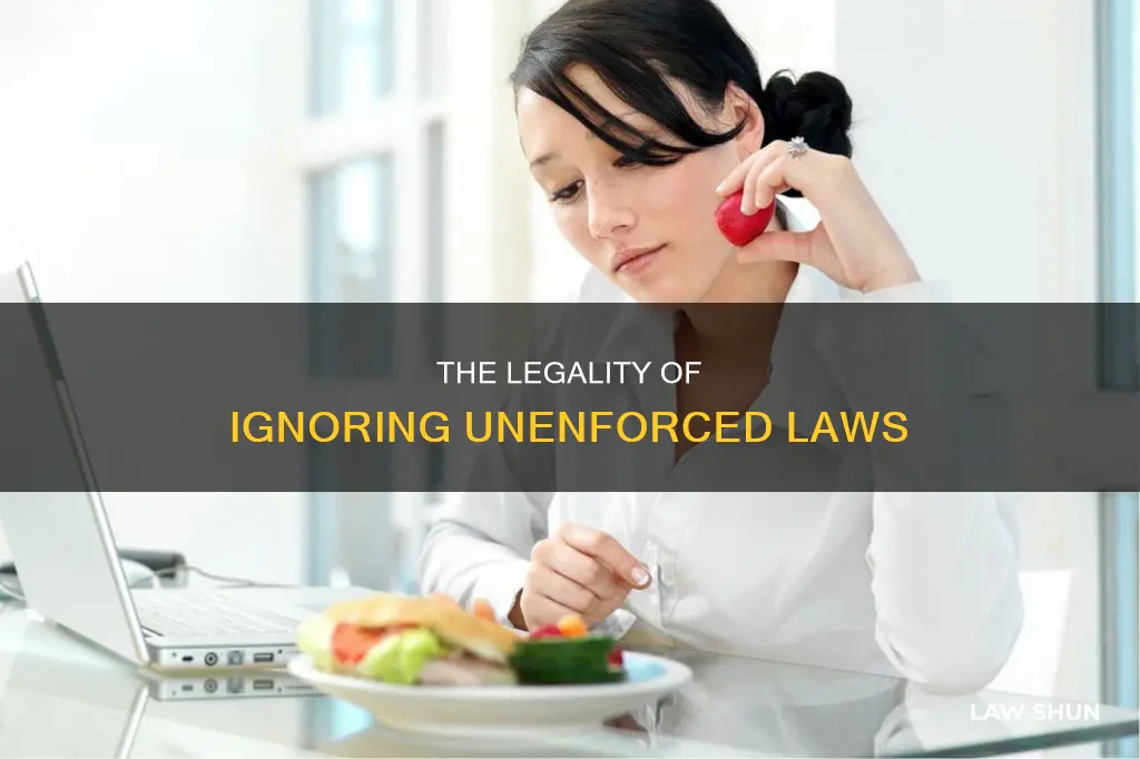 The Legality Of Ignoring Unenforced Laws | LawShun