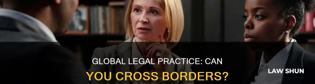 Global Legal Practice: Can You Cross Borders? | LawShun