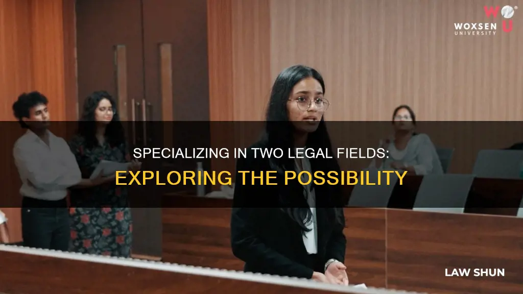 Specializing In Two Legal Fields: Exploring The Possibility | LawShun