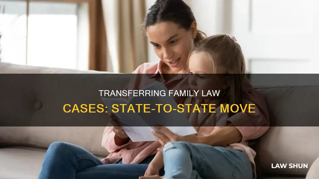 Transferring Family Law Cases: State-To-State Move | LawShun