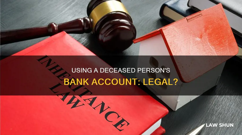 Using A Deceased Person's Bank Account: Legal? | LawShun