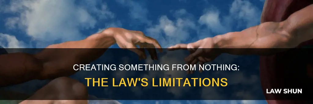 Creating Something From Nothing: The Law's Limitations | LawShun
