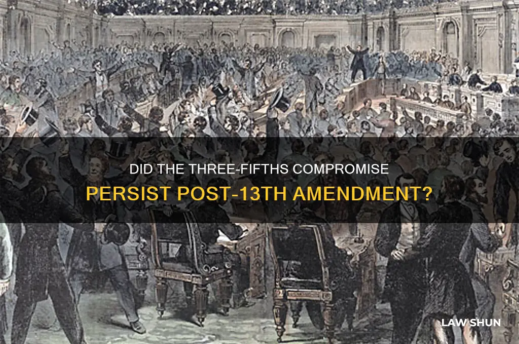Did The Three-Fifths Compromise Persist Post-13Th Amendment? | LawShun