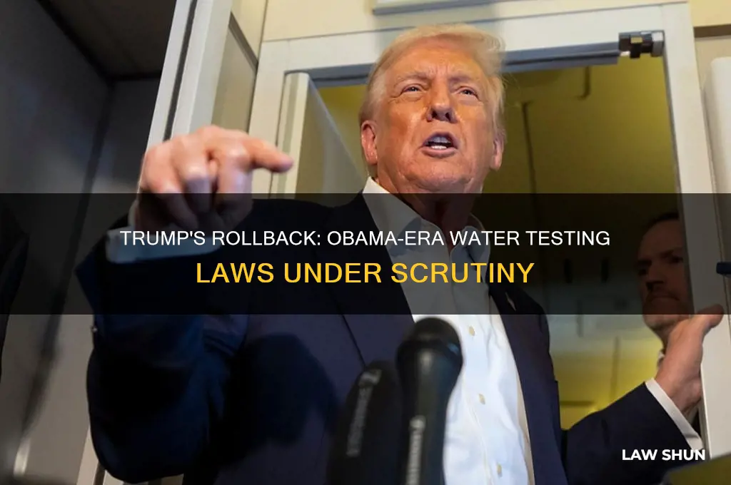Trump's Rollback: Obama-Era Water Testing Laws Under Scrutiny | LawShun