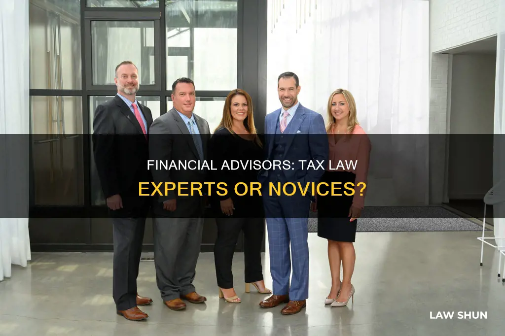 Financial Advisors: Tax Law Experts Or Novices? | LawShun