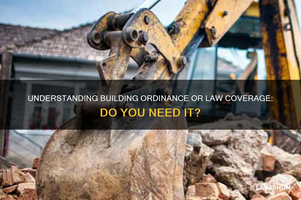 Understanding Building Ordinance Or Law Coverage: Do You Need It? | LawShun