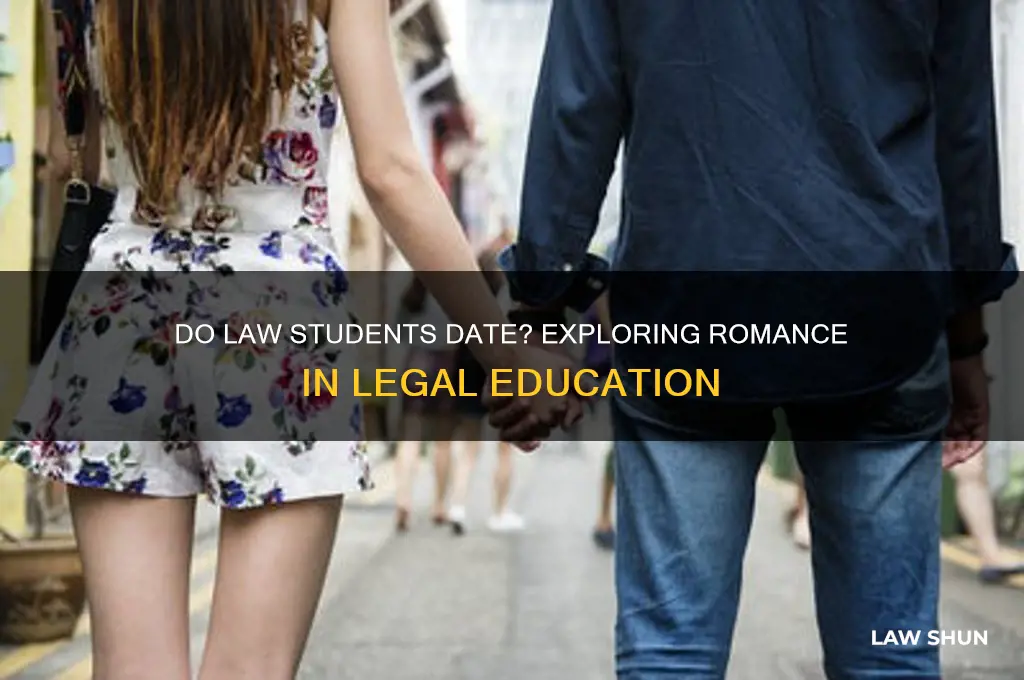 Do Law Students Date? Exploring Romance In Legal Education | LawShun