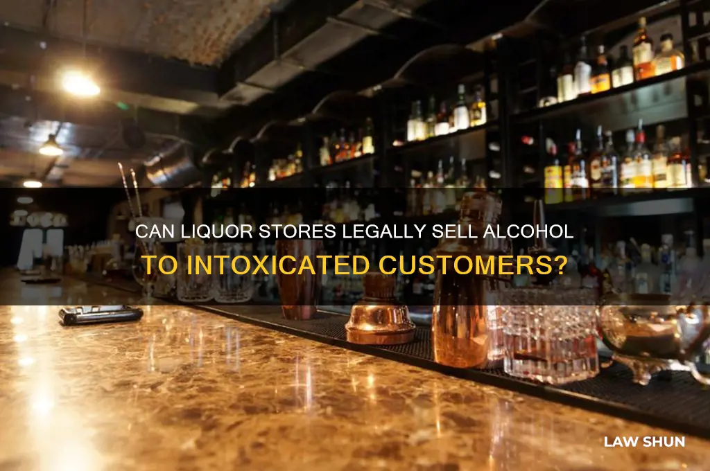 Can Liquor Stores Legally Sell Alcohol To Intoxicated Customers? | LawShun