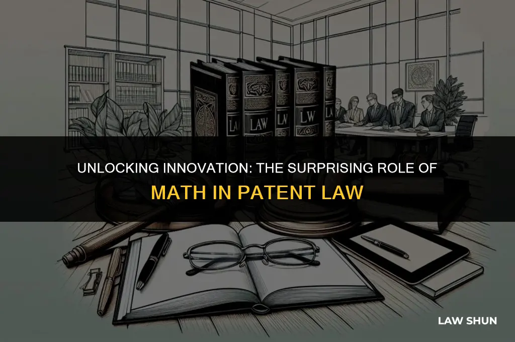 Unlocking Innovation: The Surprising Role Of Math In Patent Law | LawShun