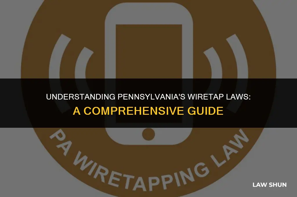 Understanding Pennsylvania's Wiretap Laws: A Comprehensive Guide | LawShun
