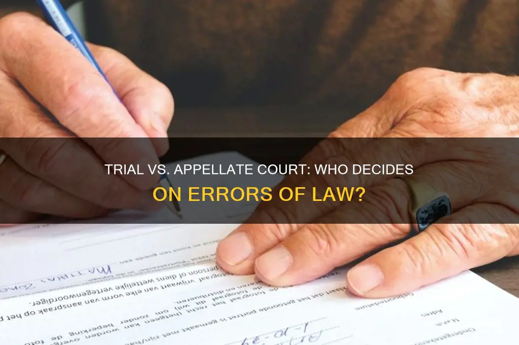 Trial Vs. Appellate Court: Who Decides On Errors Of Law? | LawShun
