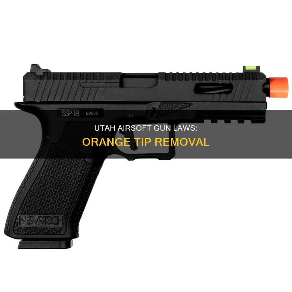 Utah Airsoft Gun Laws: Orange Tip Removal | LawShun