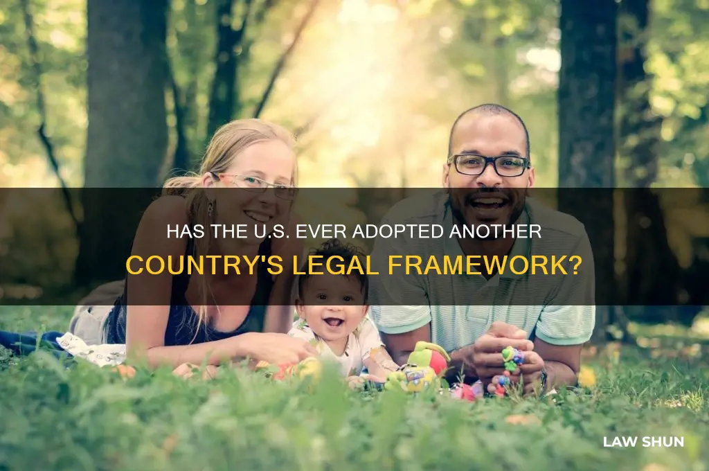 Has The U.S. Ever Adopted Another Country's Legal Framework? | LawShun