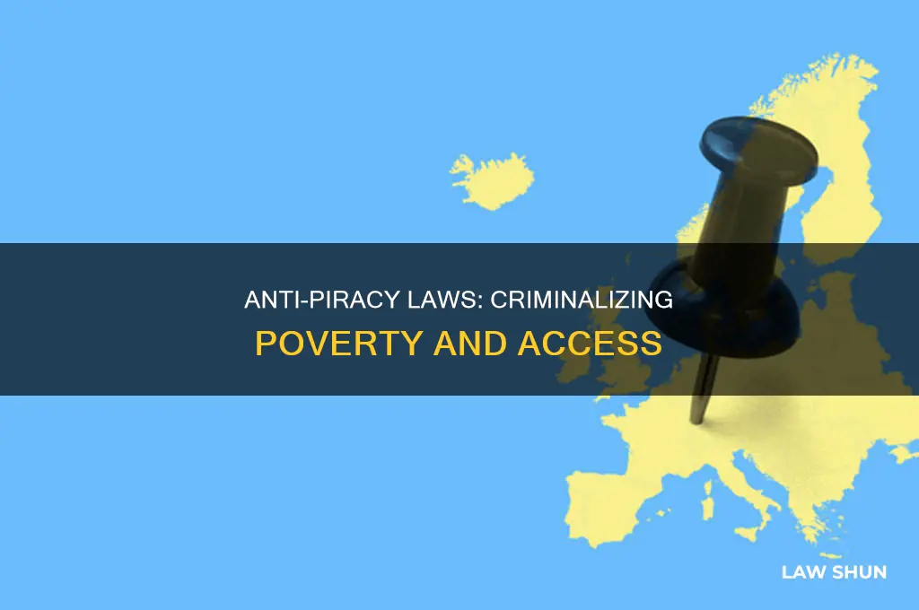 Anti-Piracy Laws: Criminalizing Poverty And Access | LawShun