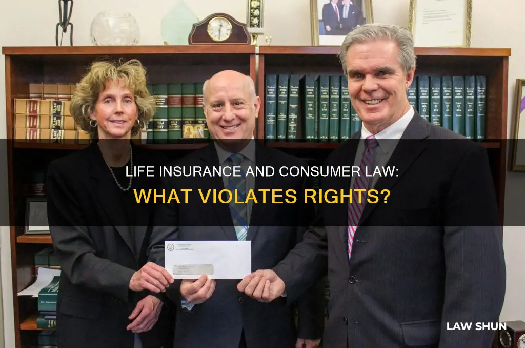 Life Insurance And Consumer Law: What Violates Rights? | LawShun