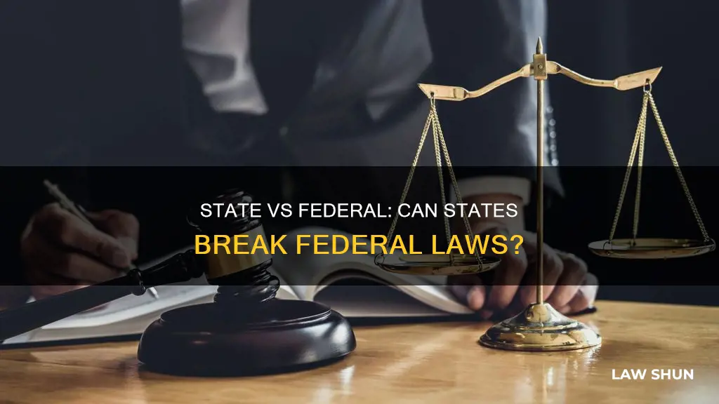 State Vs Federal: Can States Break Federal Laws? | LawShun