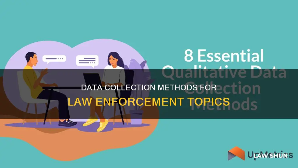 Data Collection Methods For Law Enforcement Topics | LawShun