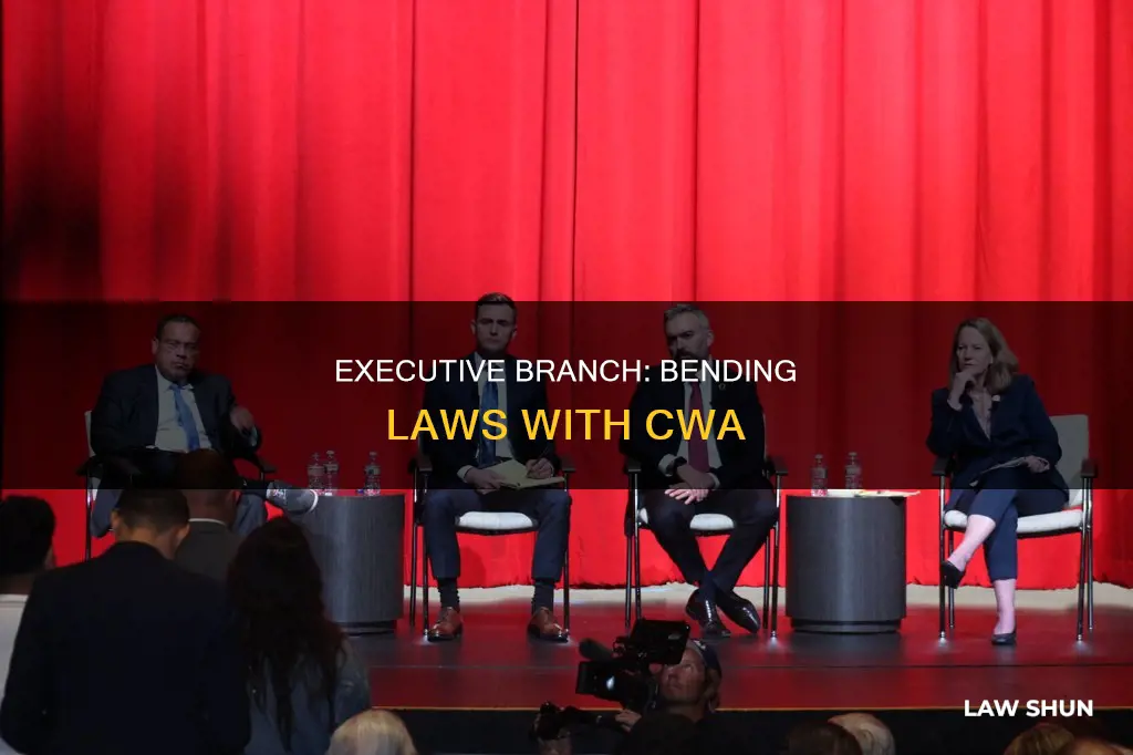 Executive Branch: Bending Laws With Cwa | LawShun