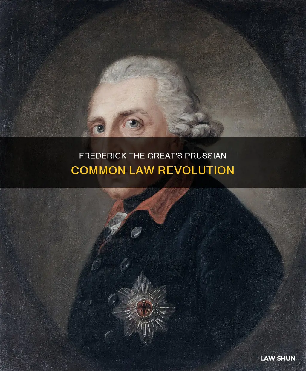 Frederick The Great's Prussian Common Law Revolution | LawShun