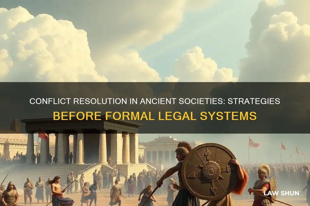 Conflict Resolution In Ancient Societies: Strategies Before Formal ...